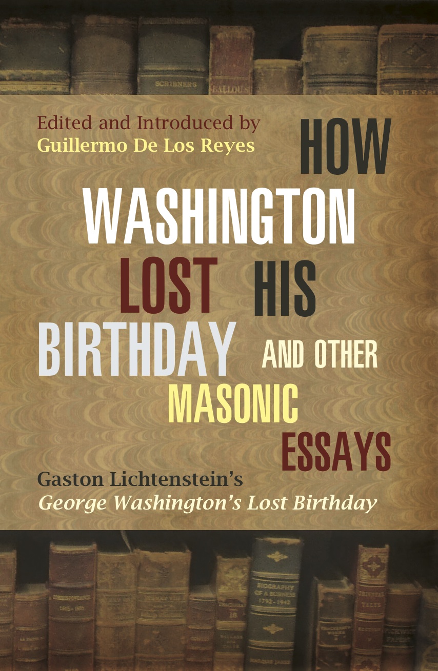 How Washington Lost His Birthday and Other Masonic Essays: Gaston ...