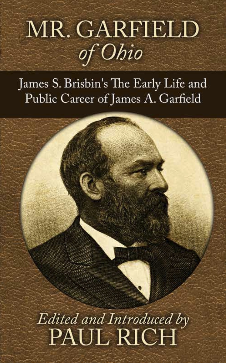 Mr. Garfield of Ohio: James S. Brisbin’s The Early Life and Public ...