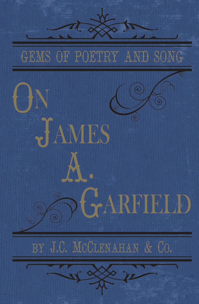 Gems of Poetry and Song on James A. Garfield – Westphalia Press