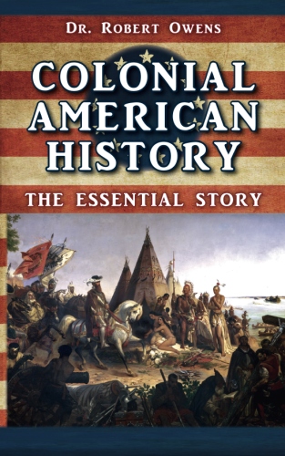 Colonial American History: The Essential Story – Westphalia Press