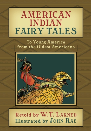American Indian Fairy Tales: To Young America from the Oldest Americans ...