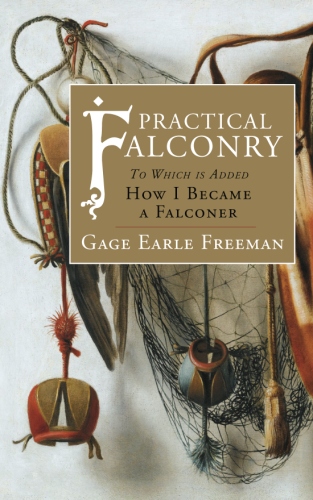 Practical Falconry: To Which is Added, How I Became a Falconer ...
