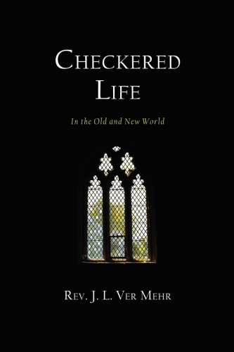 Checkered Life: In the Old and New World – Westphalia Press