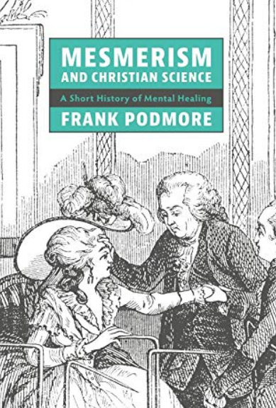 Mesmerism and Christian Science: A Short History of Mental Healing ...