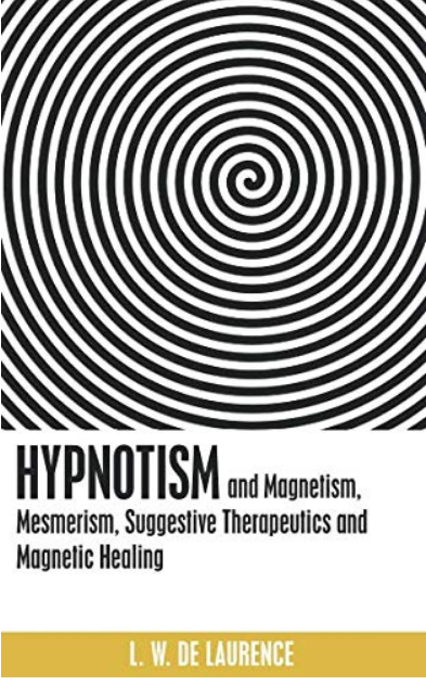 Hypnotism, and Magnetism, Mesmerism, Suggestive Therapeutics and ...