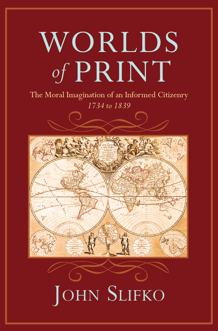 Worlds of Print: The Moral Imagination of an Informed Citizenry, 1734 ...