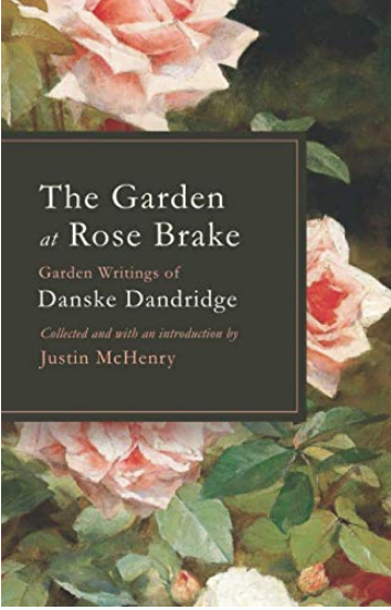 The Garden at Rose Brake: Garden Writings of Danske Dandridge ...