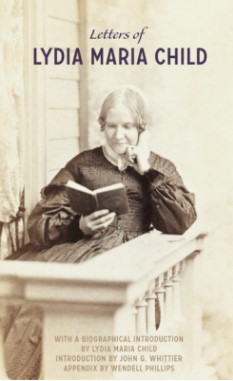 Letters of Lydia Maria Child: With a Biographical Introduction ...