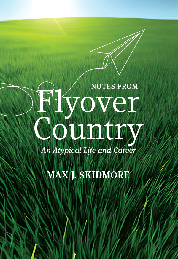 Notes from Flyover Country: An Atypical Life and Career – Westphalia Press