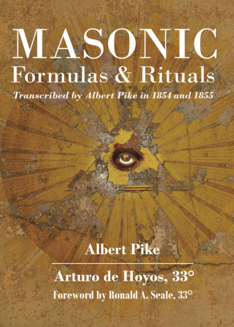 Masonic Formulas and Rituals: Transcribed by Albert Pike in 1854 and ...