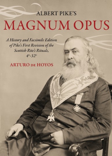 Albert Pike’s Magnum Opus: A History and Facsimile Edition of Pike’s ...
