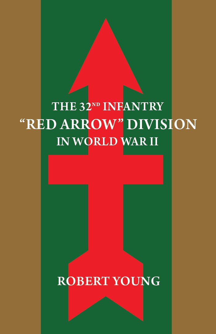 The 32nd Infantry “Red Arrow” Division in World War II – Westphalia Press