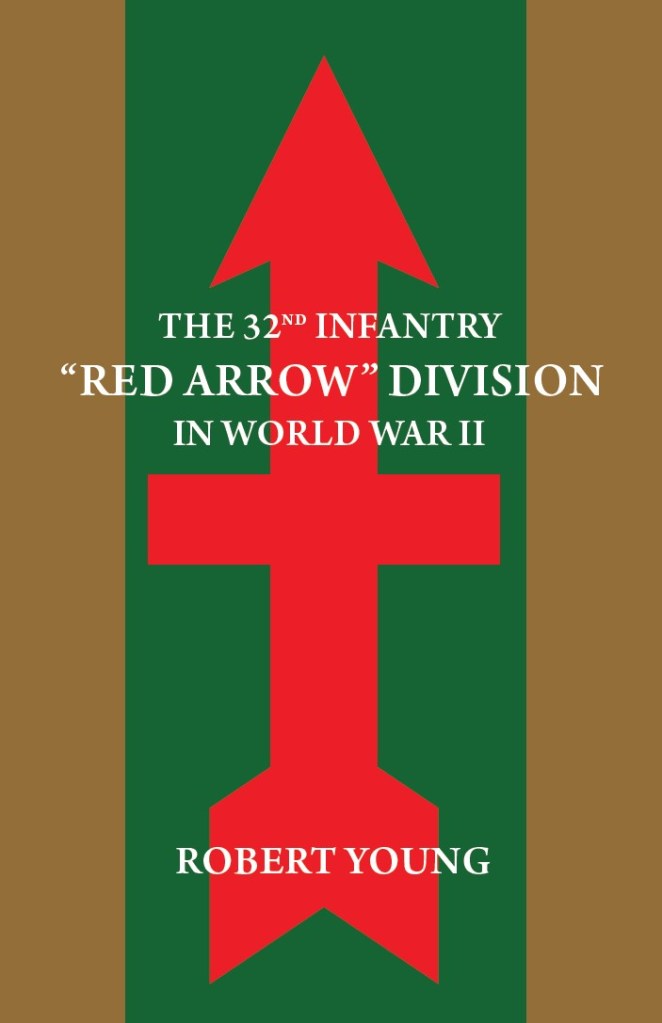 The 32nd Infantry “Red Arrow” Division in World War II – Westphalia Press